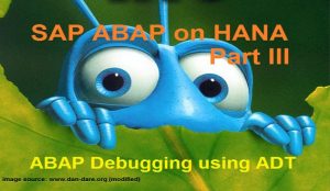 ABAP on SAP HANA. Part III. Debugging in ADT - ERP Q&A