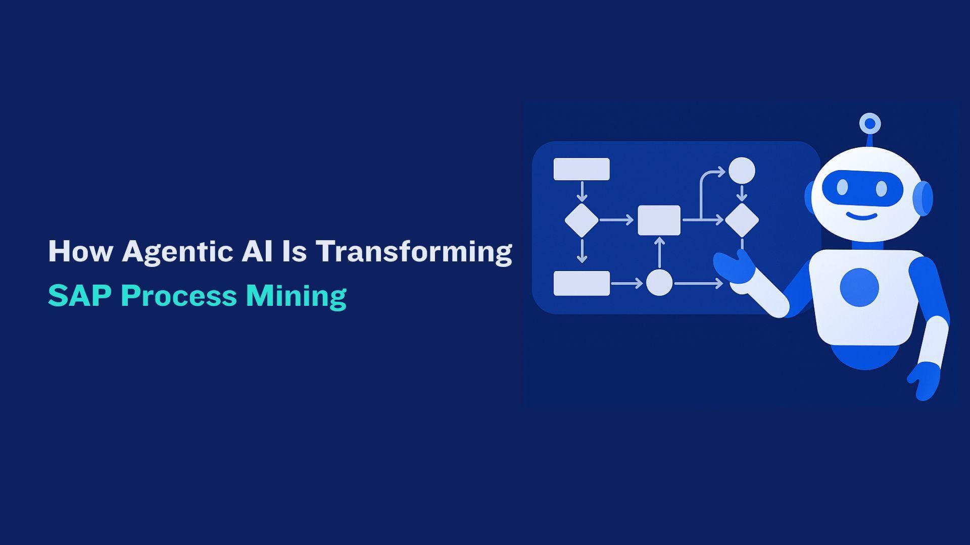 How Agentic AI Is Transforming SAP Process Mining